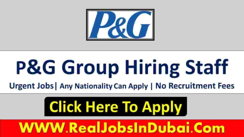 P and G Company Hiring Staff In Dubai UAE 2025